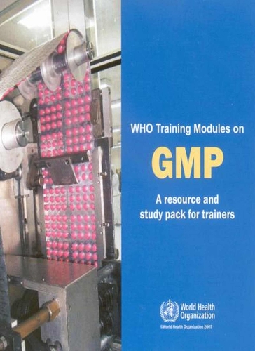 WHO Training Modules on Good Manufacturing Practices (GMP) by World ...