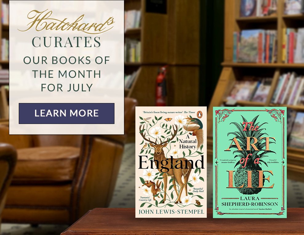 Hatchards Books of the Month in July FIND OUT MORE